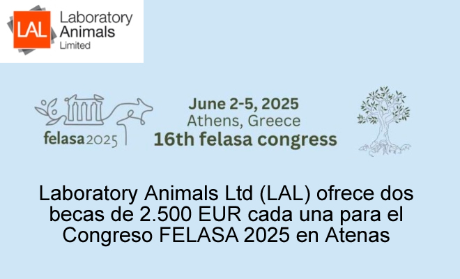 Laboratory Animals Ltd (LAL) ofrece dos becas de 2.500 EUR cada una ...